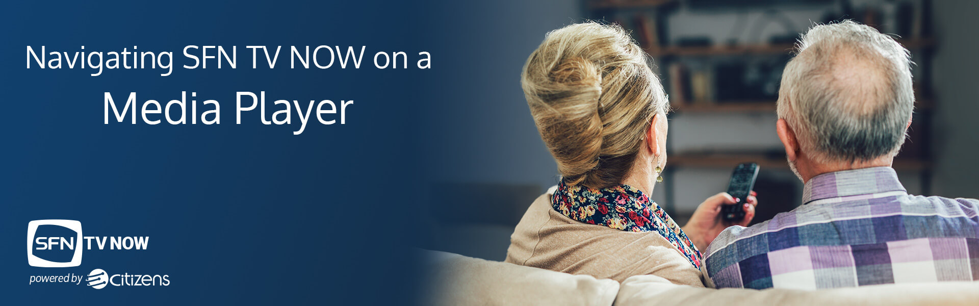 Navigating SFN TV NOW on a Media Player - Citizens