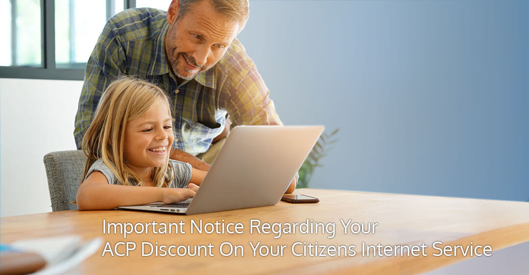 Important Notice Regarding Your ACP Discount On Your Citizens Internet ...